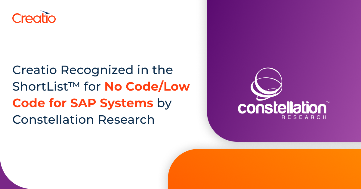 Creatio Recognized in the ShortList™ for No Code/Low Code for SAP Systems by Constellation ...